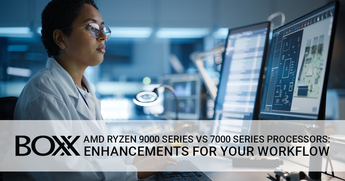 AMD Ryzen 9000 vs 7000 Processors | BOXX Workstations